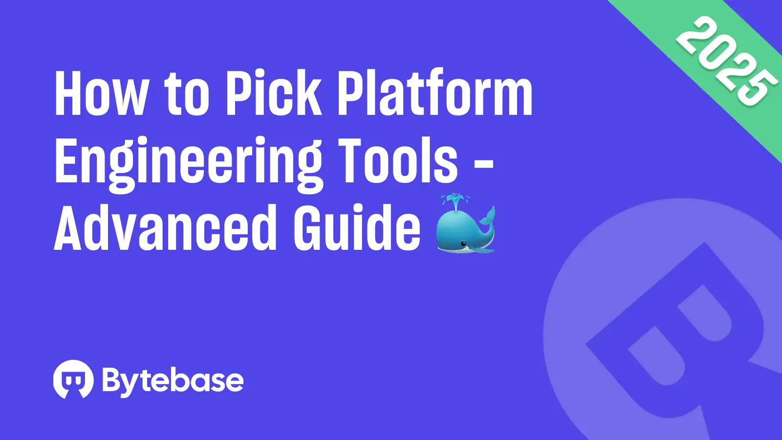 How to Pick Platform Engineering Tools in 2025 - Advanced Guide