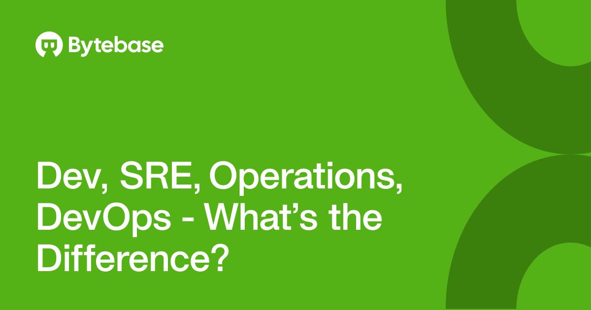 Dev, SRE, Operations, DevOps - What’s the Difference? | Bytebase
