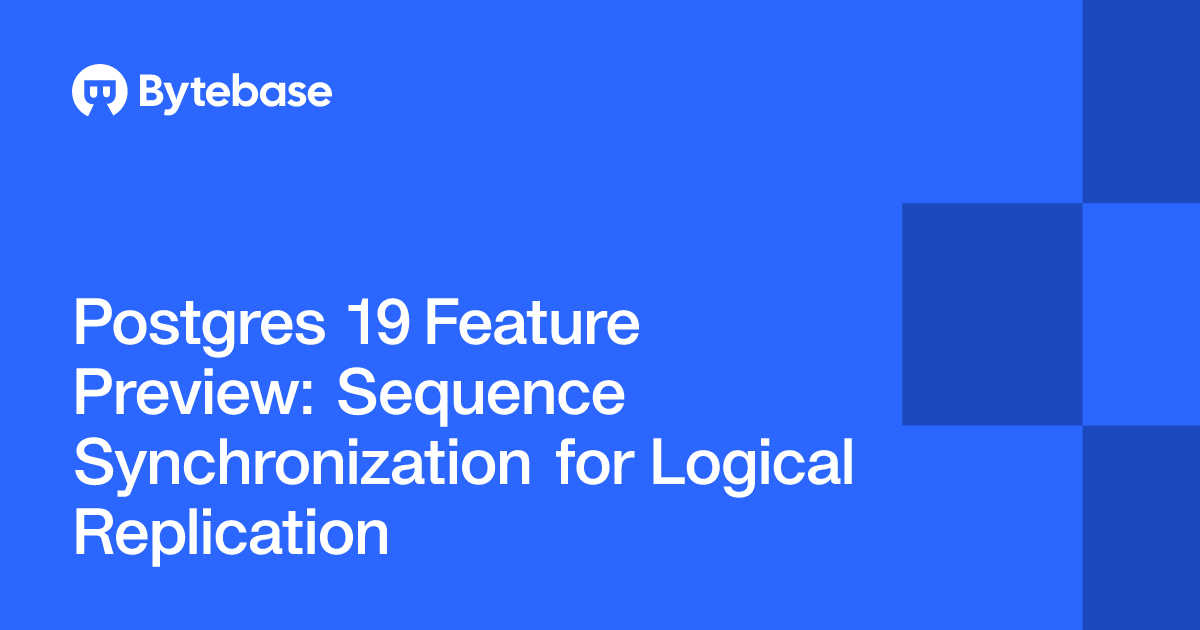 Postgres 19 Feature Preview: Sequence Synchronization for Logical ...
