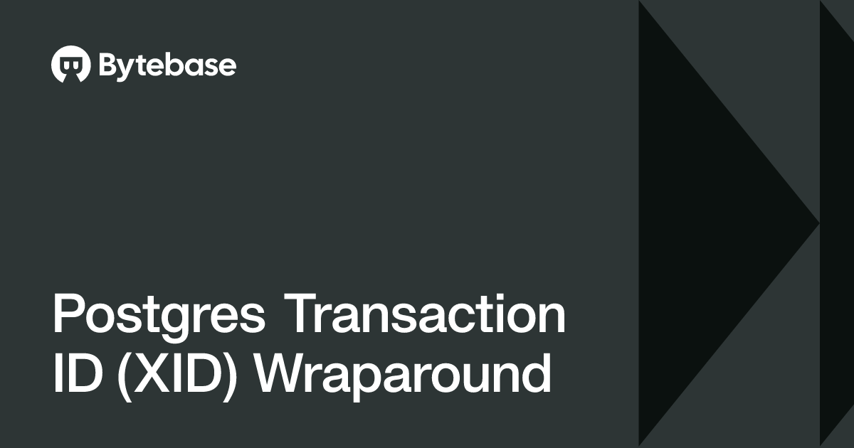 Postgres Transaction ID (XID) Wraparound | Bytebase