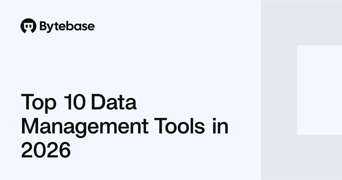 Top 10 Data Management Tools in 2026 | Bytebase