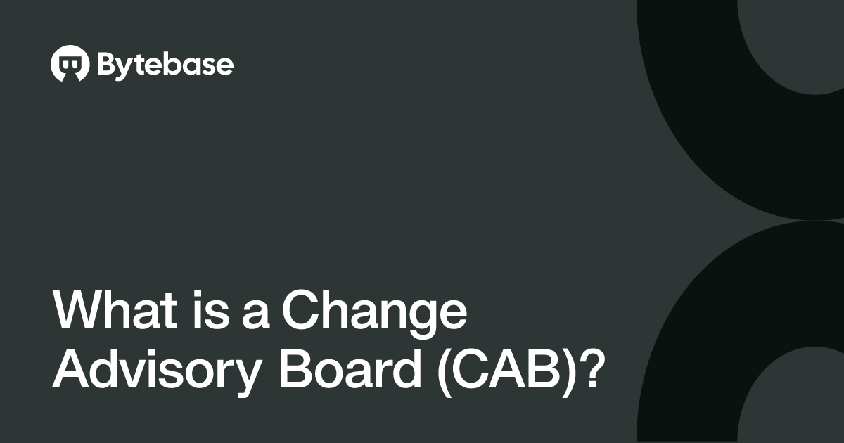 What is a Change Advisory Board (CAB)? | Bytebase