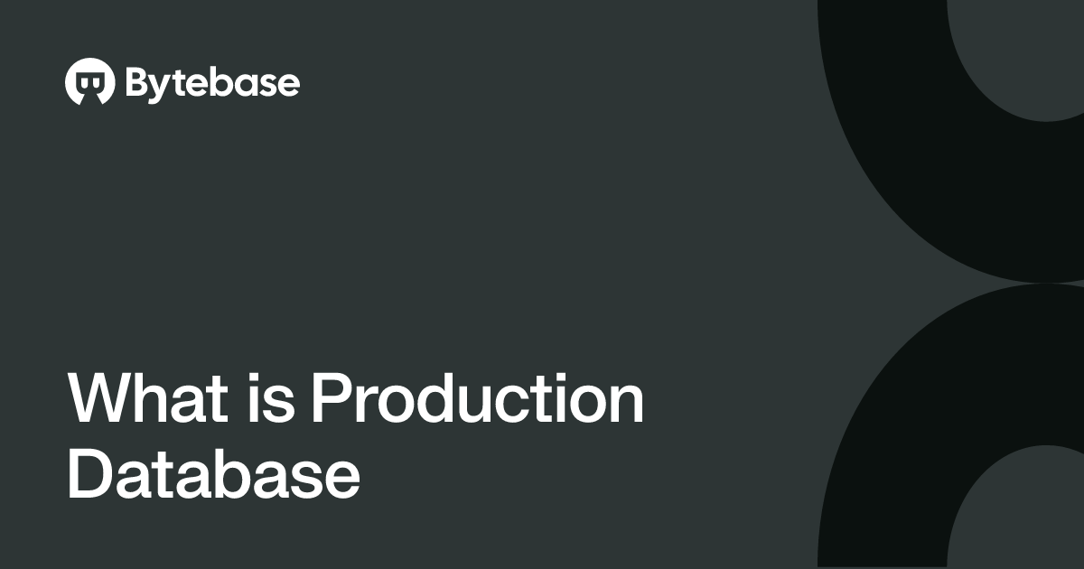 What is Production Database | Bytebase